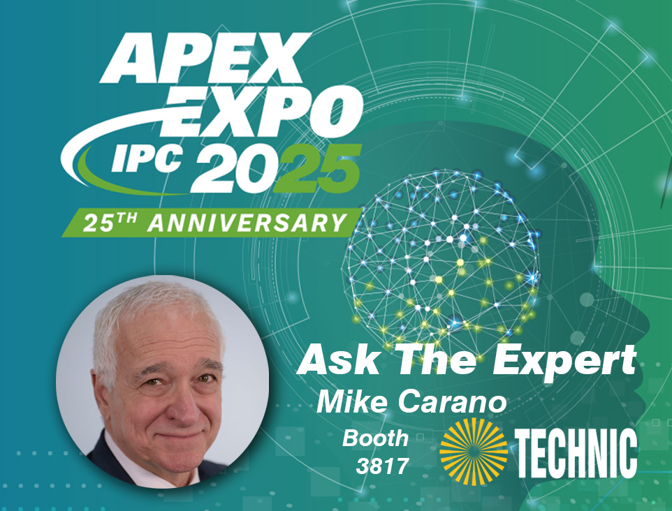 Ask the Expert with Mike Carano at IPC Apex Expo | Technic Inc.